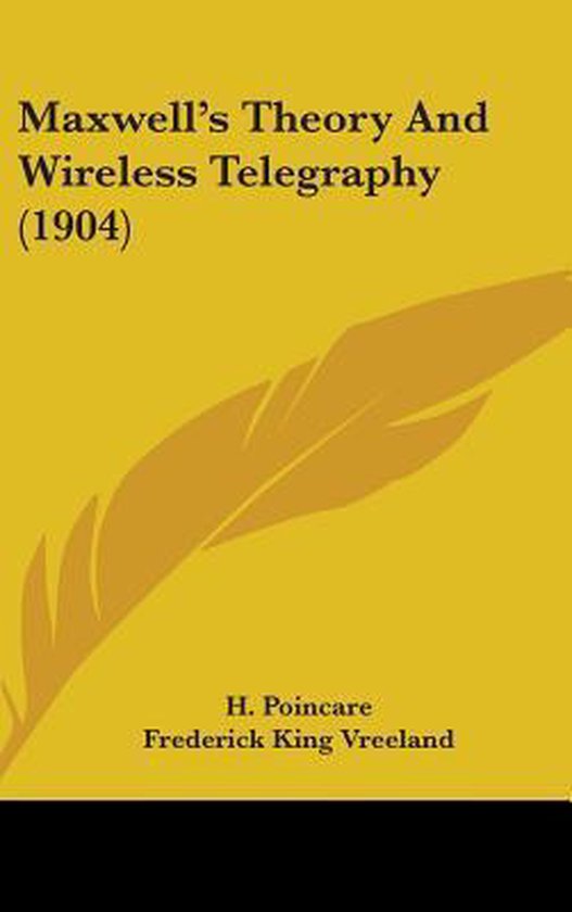 Maxwell's Theory and Wireless Telegraphy, H. Poincare | 9781437227550 ... Maxwell's Theory and Wireless Telegraphy, H. Poincare | 9781437227550 ...