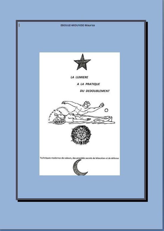 F.E.I.T 1 - LA LUMIERE A LA PRATIQUE DU DEDOUBLEMENT (ebook), Eboule ...