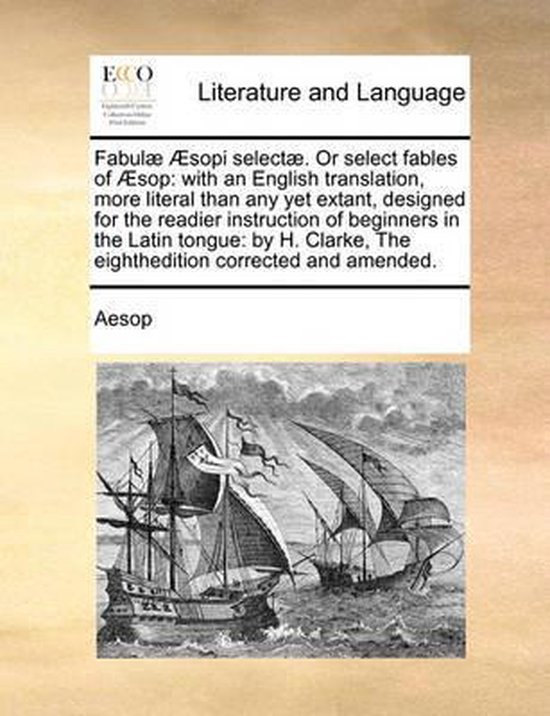 Fabulae AEsopi selectae. Or select fables of AEsop: with an English ...