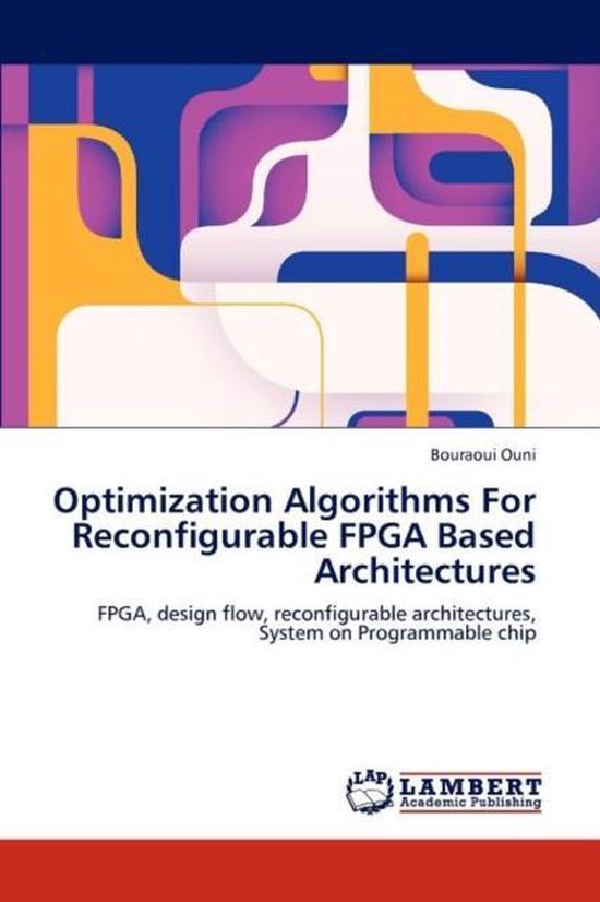 Optimization Algorithms For Reconfigurable FPGA Based Architectures | 9783659128370 |... | bol