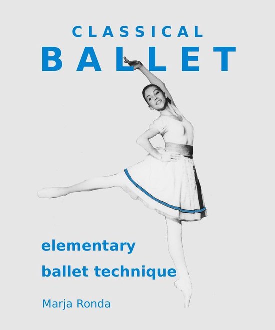 CLASSICAL BALLET 'elementary ballet technique', Marja Ronda ...