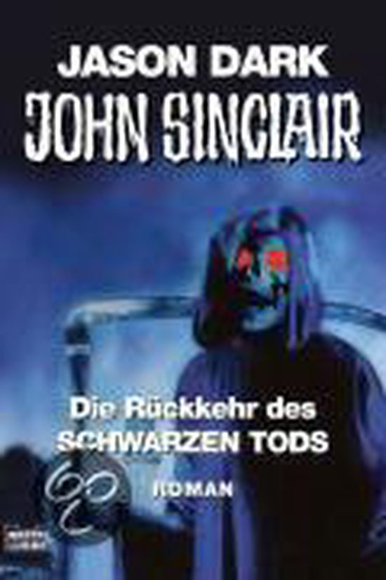 John Sinclair. Die Rückkehr des schwarzen Tods, Jason Dark ...