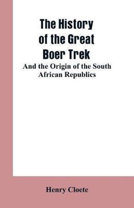 The history of the great Boer trek, Henry Cloete | 9789353602093 ...