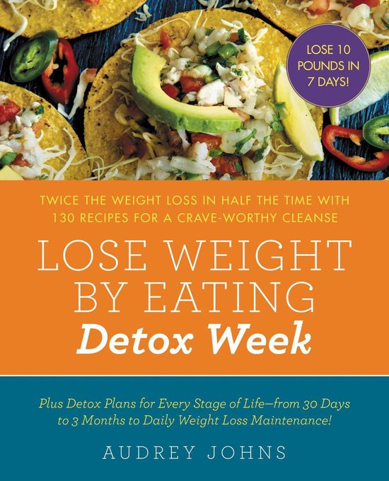 Lose Weight By Eating - Lose Weight by Eating: Detox Week (ebook), Audrey Johns |... | bol.com