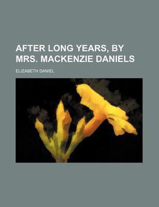 After Long Years, by Mrs. MacKenzie Daniels | 9781151208248 | Elizabeth ...