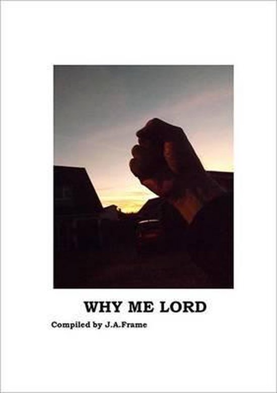 Why Me, Lord?, J. A . Frame | 9780992826956 | Boeken | bol