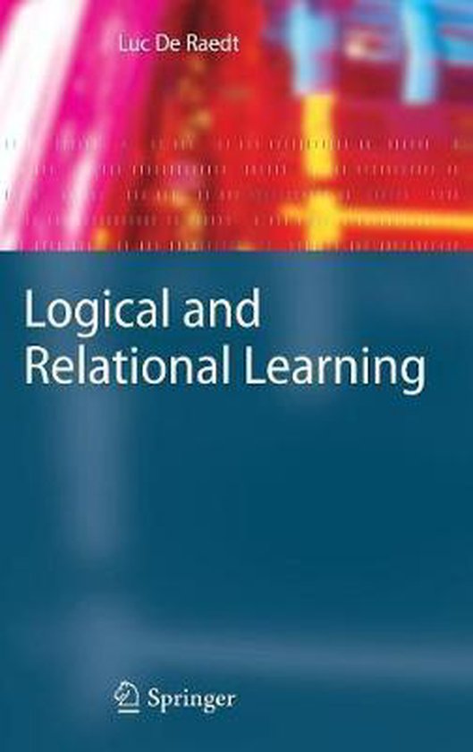 Logical and Relational Learning | 9783540200406 | Luc De Raedt | Boeken ...
