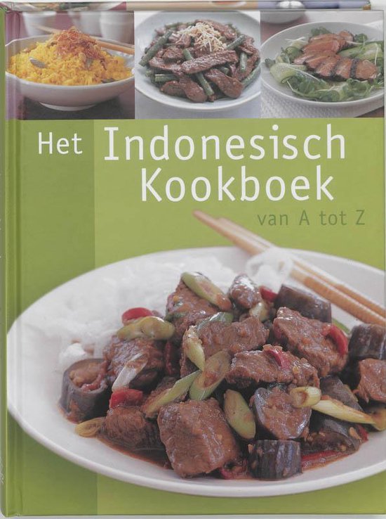 Het Indonesisch kookboek van A-Z - Indonesische recepten en rijsttafel ...