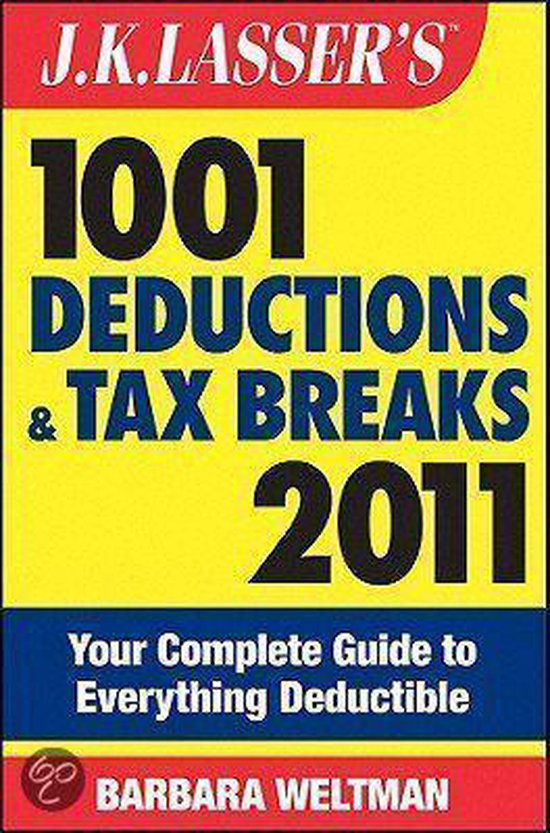 J. K. Lasser's 1001 Deductions And Tax Breaks, Barbara Weltman ...