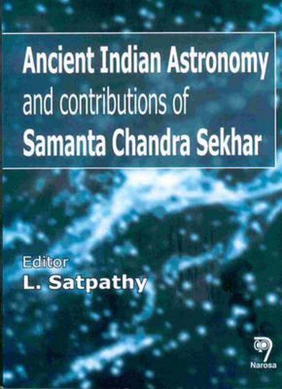 Ancient Indian Astronomy and Contributions of Samanta Chandra Sekhar, L ...
