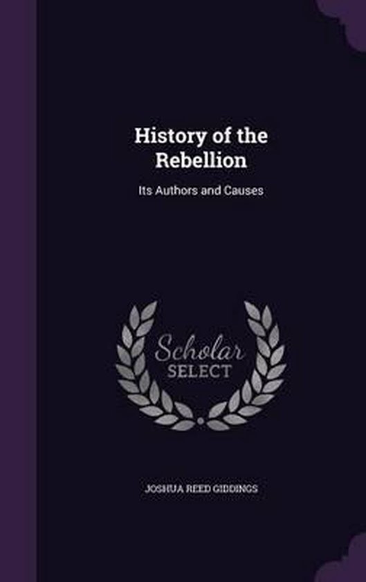 History of the Rebellion, Joshua Reed Giddings | 9781357697051 | Boeken ...
