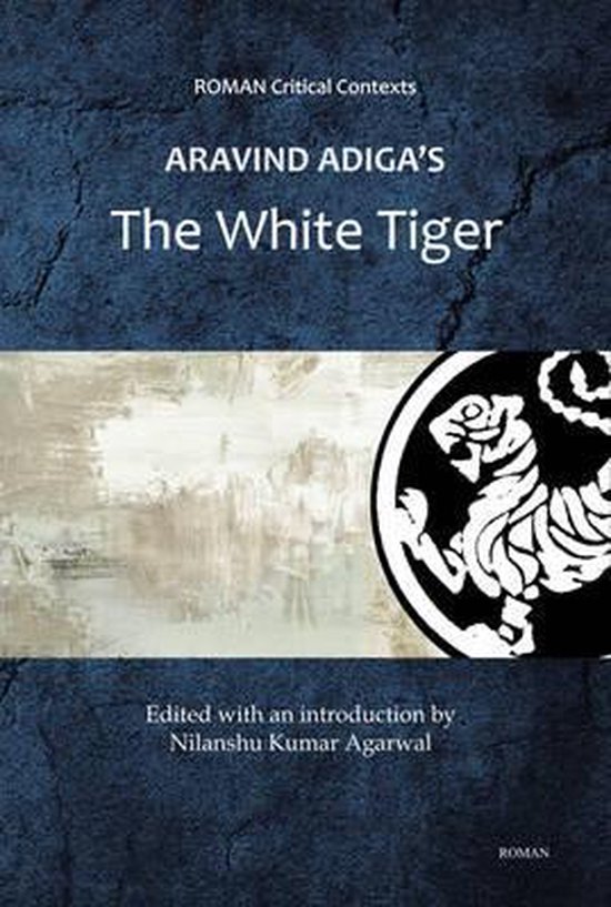 Aravind Adiga's 'The White Tiger' (ROMAN Critical Context ...
