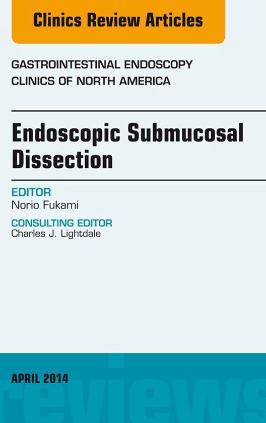 Endoscopic Submucosal Dissection, An Issue of Gastrointestinal ...