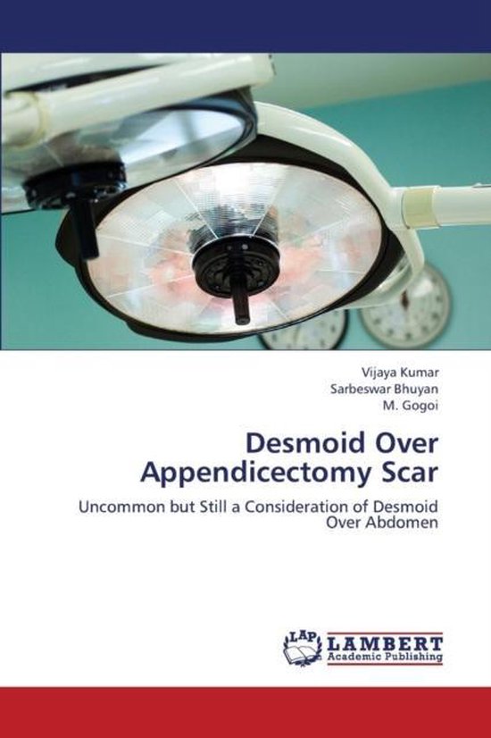 Desmoid Over Appendicectomy Scar | 9783659353277 | Vijaya Kumar ...