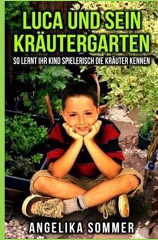 Luca Und Sein Kr utergarten. | 9781507545706 | Angelika Sommer | Boeken ...