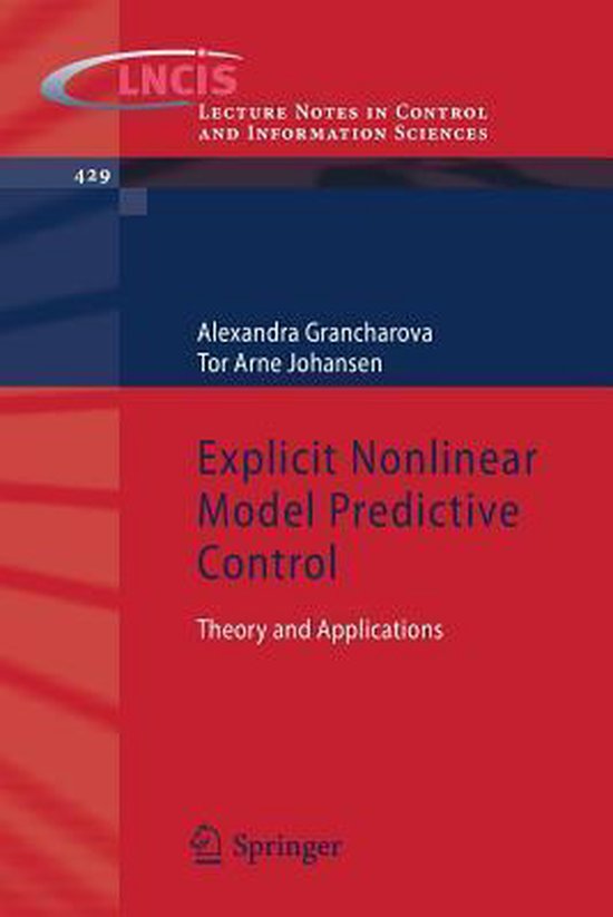 Explicit Nonlinear Model Predictive Control | 9783642287794 | Alexandra Grancharova |... | bol.com