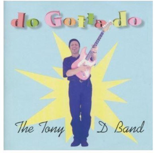 Do Gotta Do, Tony D Band | CD (album) | Muziek | bol.com