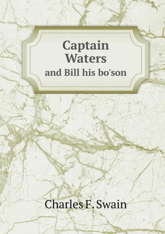 Captain Waters and Bill his bo'son, Charles F Swain | 9785518590380 ...