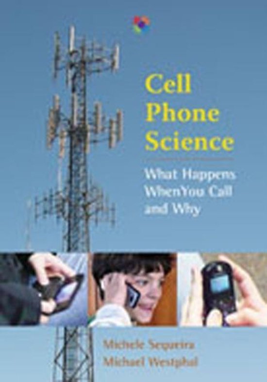Cell Phone Science: What Happens When You Call and Why, Michele ...