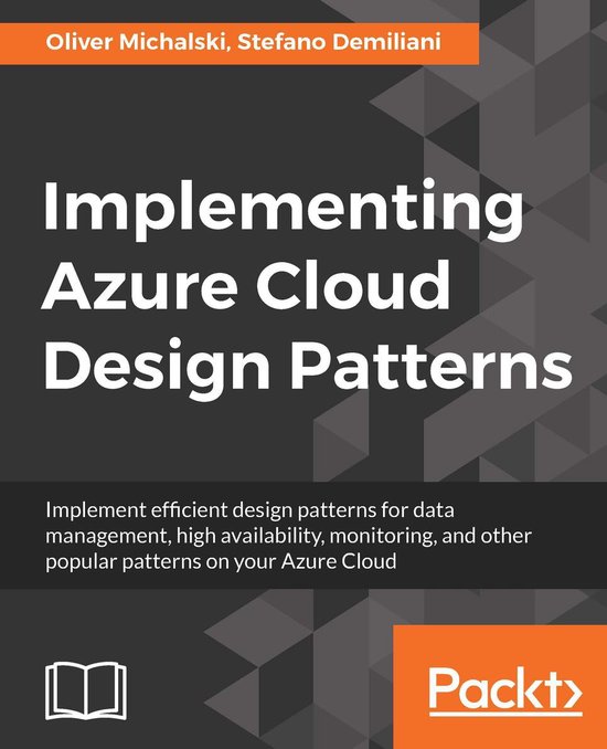 Implementing Azure Cloud Design Patterns (ebook), Oliver Michalski | 9781788396639 |... | bol