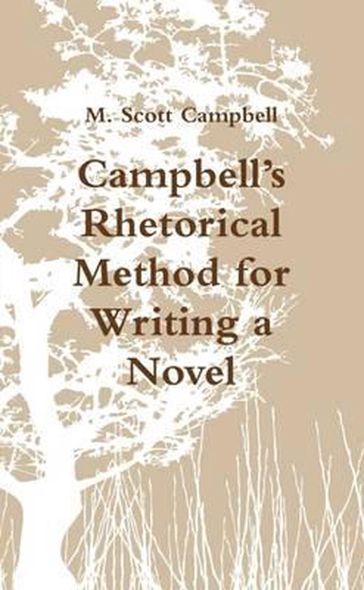 Campbell's Rhetorical Method for Writing a Novel | 9781312089105 | M ...