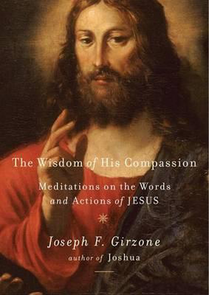 The Wisdom of His Compassion, Joseph F Girzone | 9780385522434 | Boeken ...