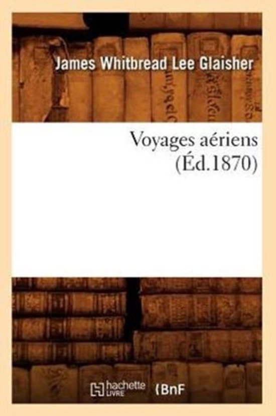Sciences- Voyages Aériens (Éd.1870) | 9782012778191 | James Whitbread Lee Glaisher |... | bol.com