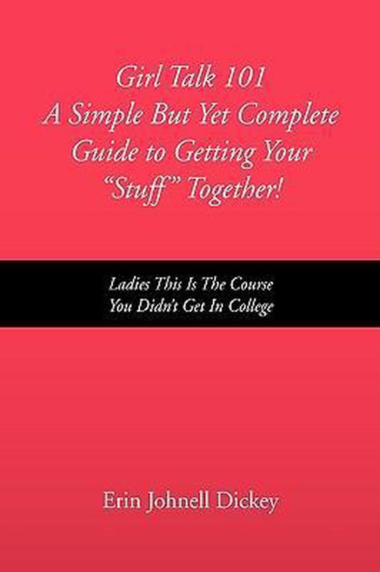Girl Talk 101 a Simple But Yet Complete Guide to Getting Your ''Stuff ...