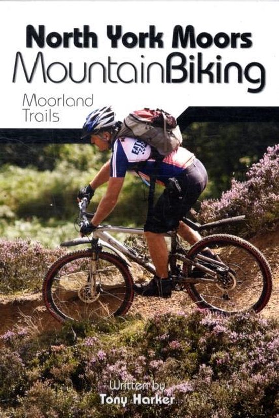 North York Moors Mountain Biking, Tony Harker | 9781906148089 | Boeken ...