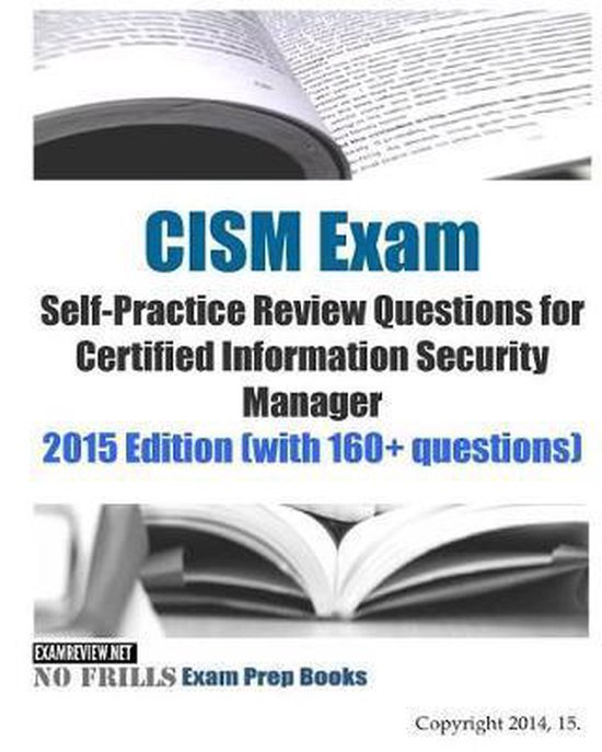 CISM Exam Self-Practice Review Questions for Certified Information ...