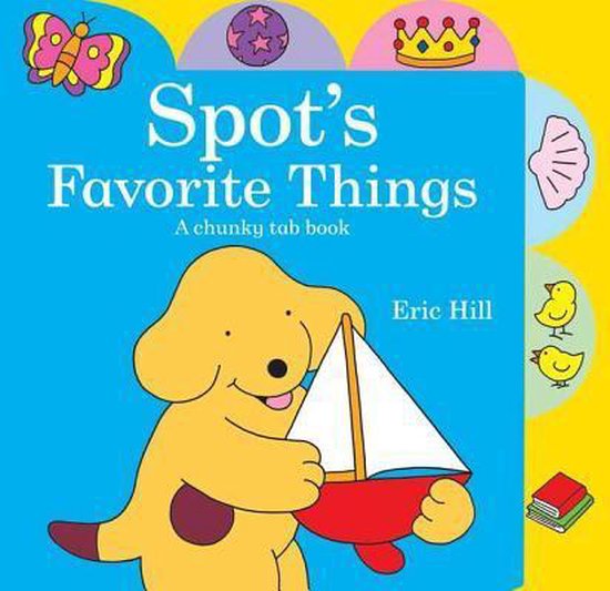 Spot's Favorite Things, Eric Hill | 9780399257582 | Boeken | bol.com