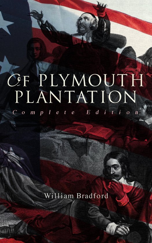 Of Plymouth Plantation (Complete Edition) (ebook), William Bradford ...