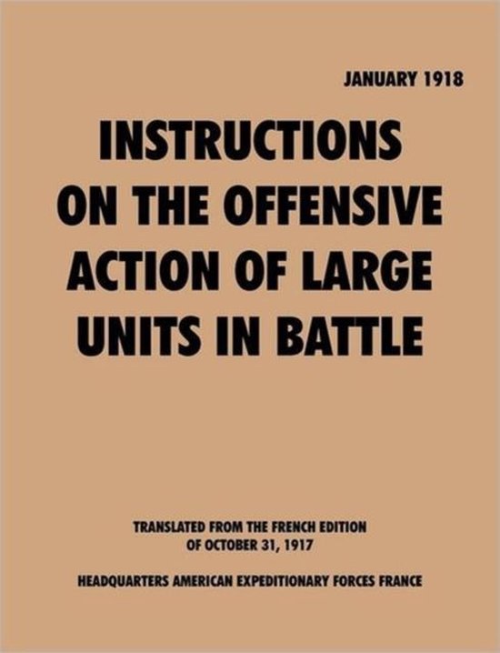 Instruction on the Offensive Action of Large Units in Battle ...