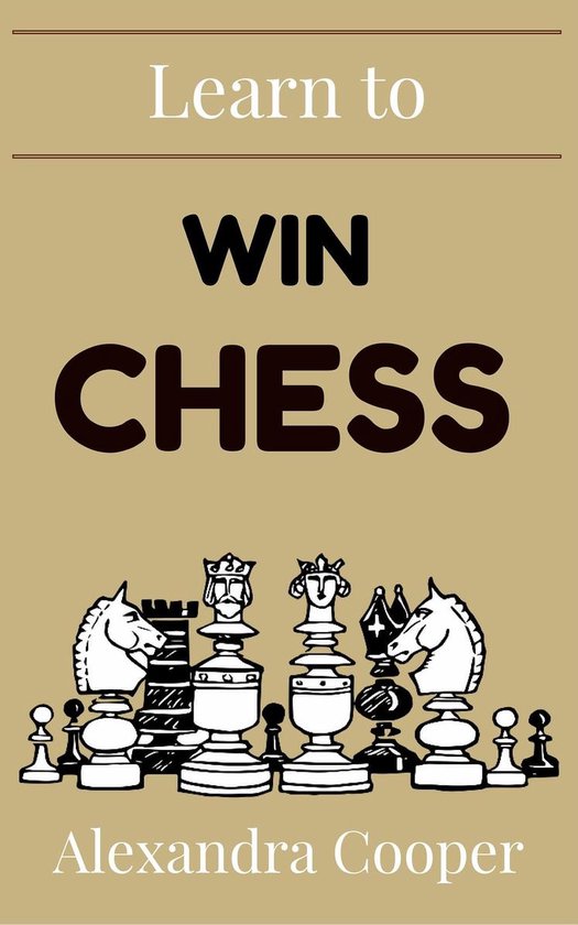 Learn to Win Chess (ebook), Alexandra Cooper | 9781311994837 | Boeken ...