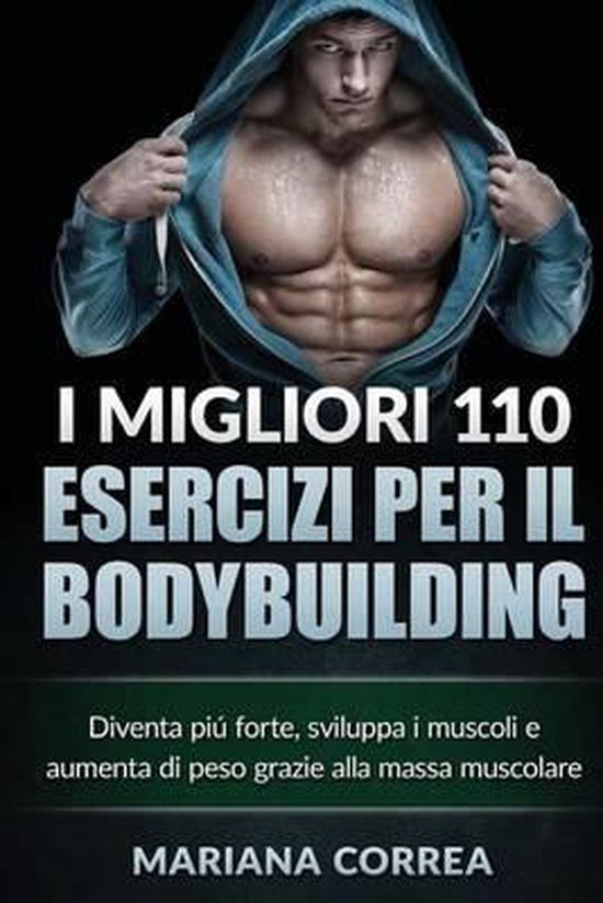 I MIGLIORI 110 ESERCIZI PER Il BODYBUILDING, Mariana Correa ...