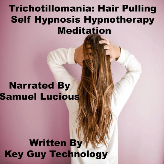 Trichotilloma Hair Pulling Self Hypnosis Hypnotherapy Meditation Key
