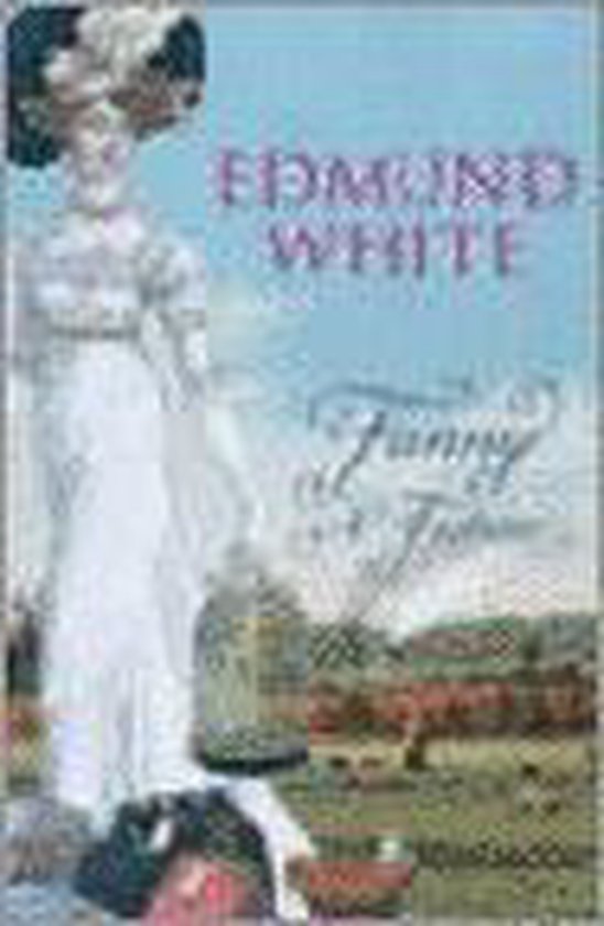 FANNY: A FICTION | 9780701169718 | Edmund White | Boeken | bol