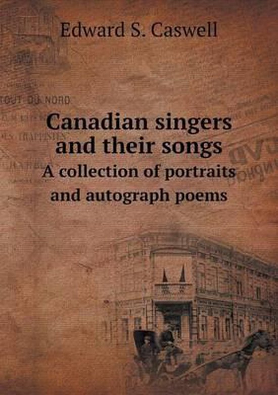 Canadian singers and their songs A collection of portraits and ...