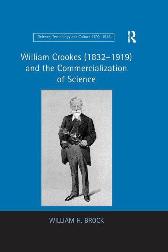 Science, Technology and Culture, 1700-1945 - William Crookes (1832–1919 ...