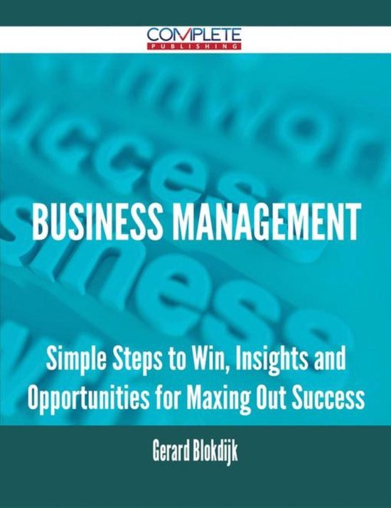 Business Management - Simple Steps to Win, Insights and Opportunities ...