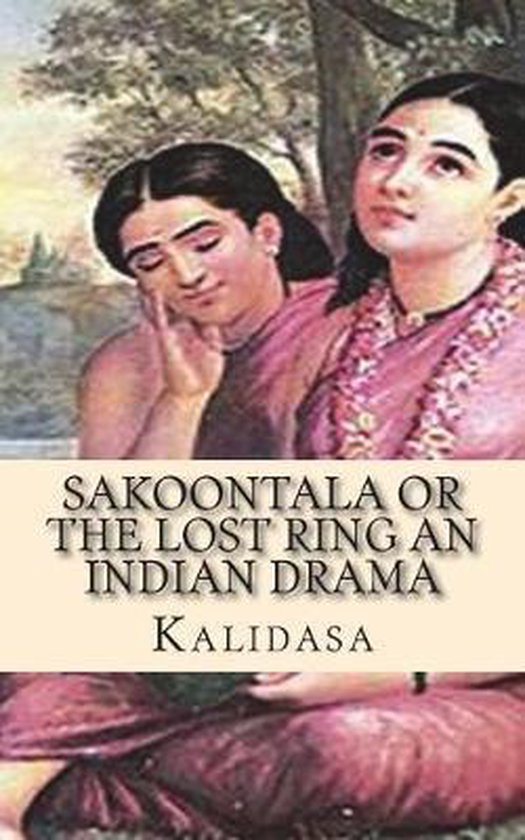 Sakoontala or the Lost Ring An Indian Drama | 9781722244422 | Kalidasa ...