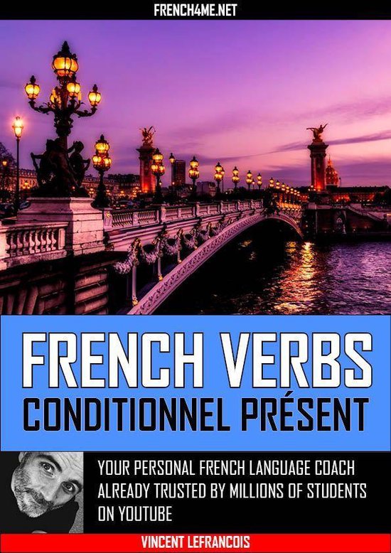French Verbs - Conditionnel Présent (ebook), Vincent Lefrancois ...