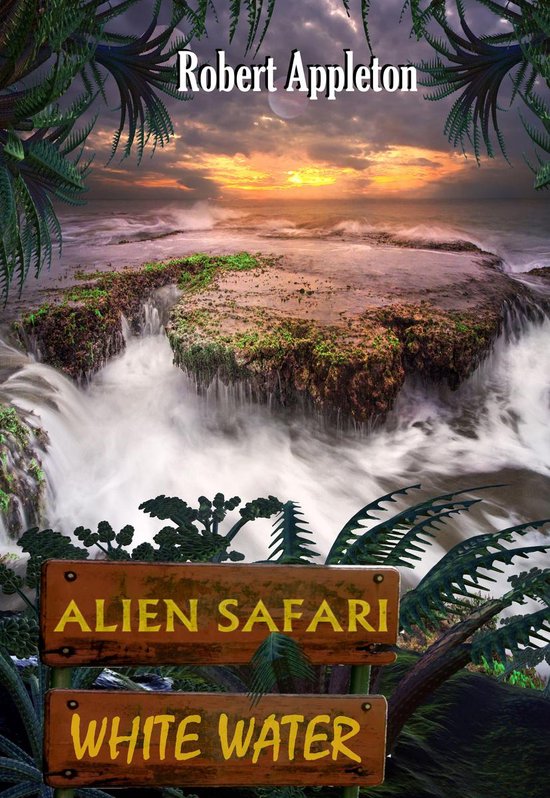 Alien Safari - Alien Safari: White Water (ebook), Robert Appleton ...