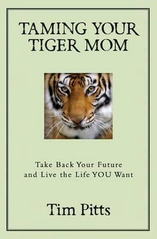 Taming Your Tiger Mom | 9780692591604 | Tim Pitts | Boeken | bol