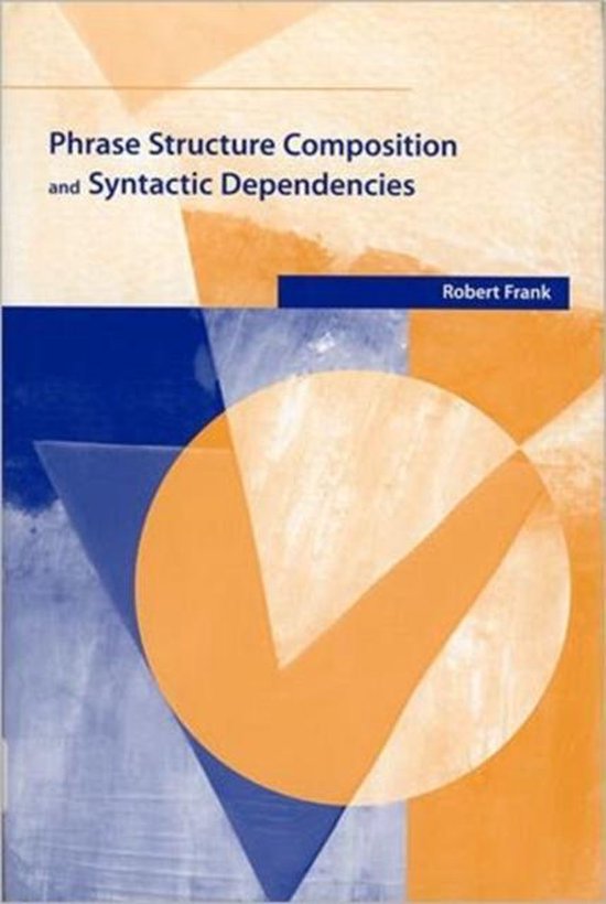 Phrase Structure Composition and Syntactic Dependencies | 9780262562089 | Robert Frank... | bol.com