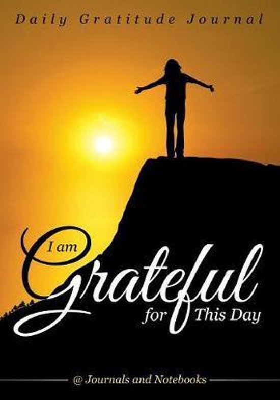 I Am Grateful for This Day - Daily Gratitude Journal, @ Journals and ...