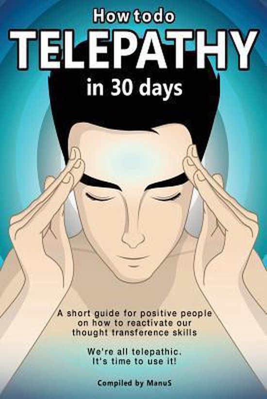 How To Do Telepathy In 30 Days. A Short Guide For Positive P, Manu S ...