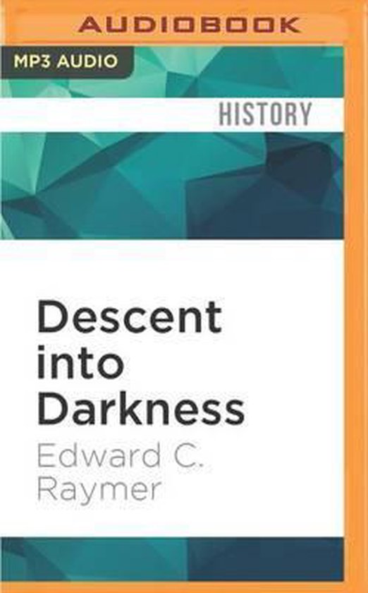 Descent Into Darkness, Commander Edward C Raymer | 9781511397940 ...