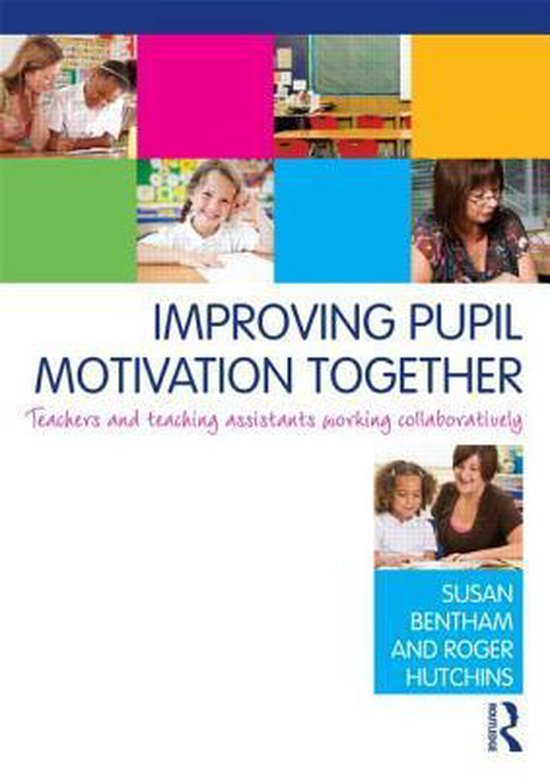 Improving Pupil Motivation Together | 9780415584692 | Roger Hutchins ...