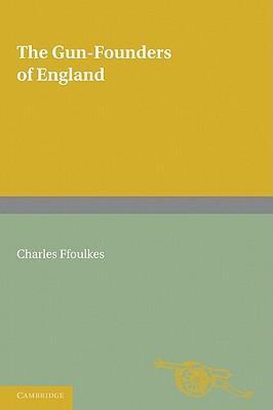 Gun-founders Of England | 9780521170642 | Charles Ffoulkes | Boeken ...